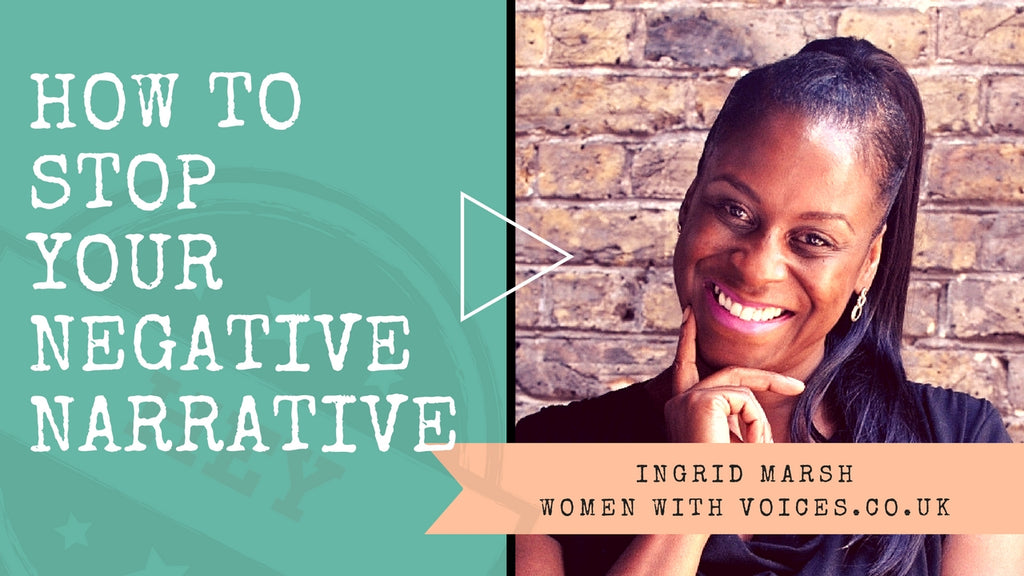 How to silence the negative narrative – IngridMarsh.com